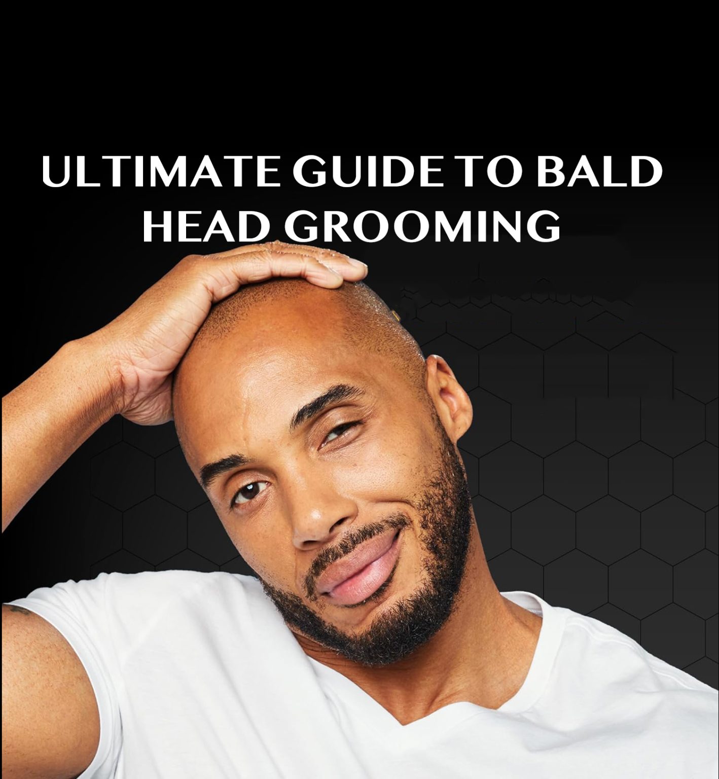 Bald Head Grooming Tips: Ultimate Guide and Product Recommendations